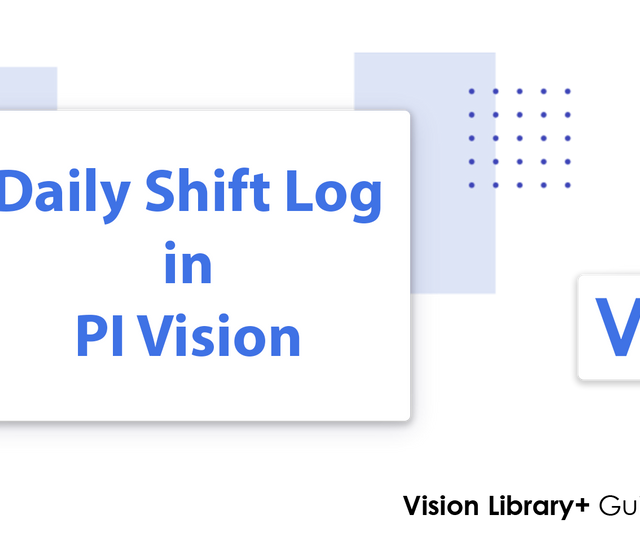 How to Build a Daily Shift Log in PI Vision Using Events Table+ and Vi – Software Athlete