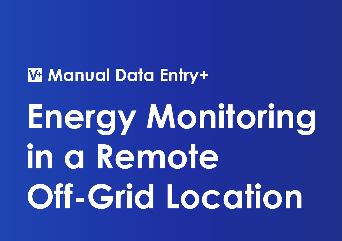 Remote Energy Monitoring with Manual Data Entry+: Off-Grid Solutions ...