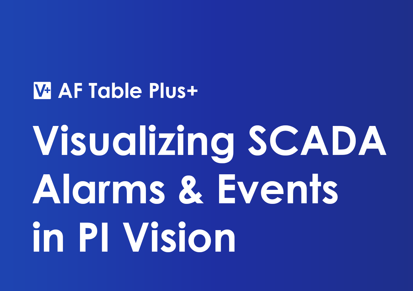 Visualizing SCADA Alarms & Events in PI Vision – Software Athlete